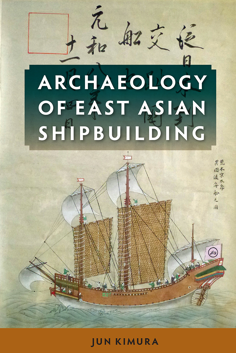 Archaeology of East Asian Shipbuilding – The Florida Bookshelf