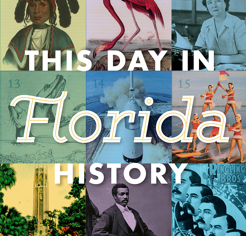 Excerpt from This Day in Florida History – The Florida Bookshelf